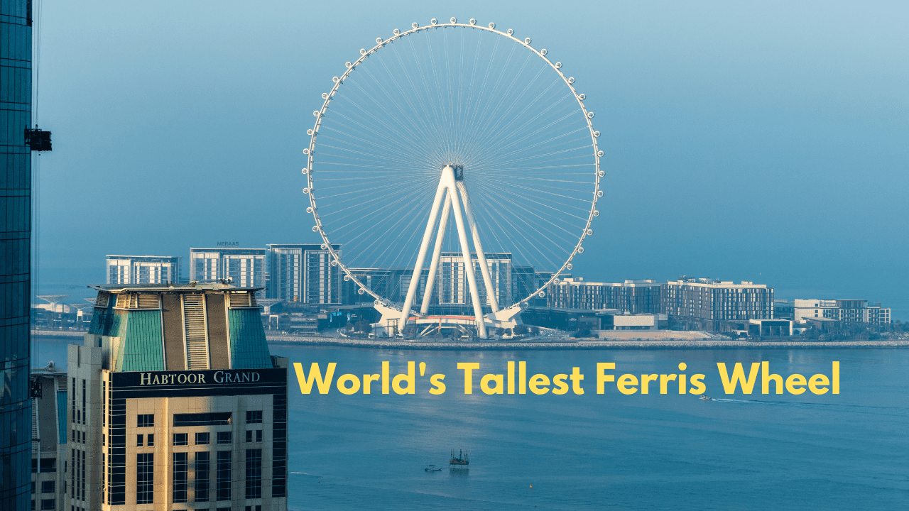 World's Tallest Ferris Wheel - Dubai Weeklys